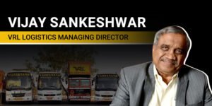 Vijay Sankeshwar: Founder of VRL Group | Visionary Entrepreneur